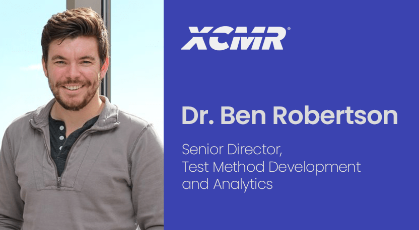 XCMR Welcomes Dr. Ben Robertson, Senior Director of Test Method ...