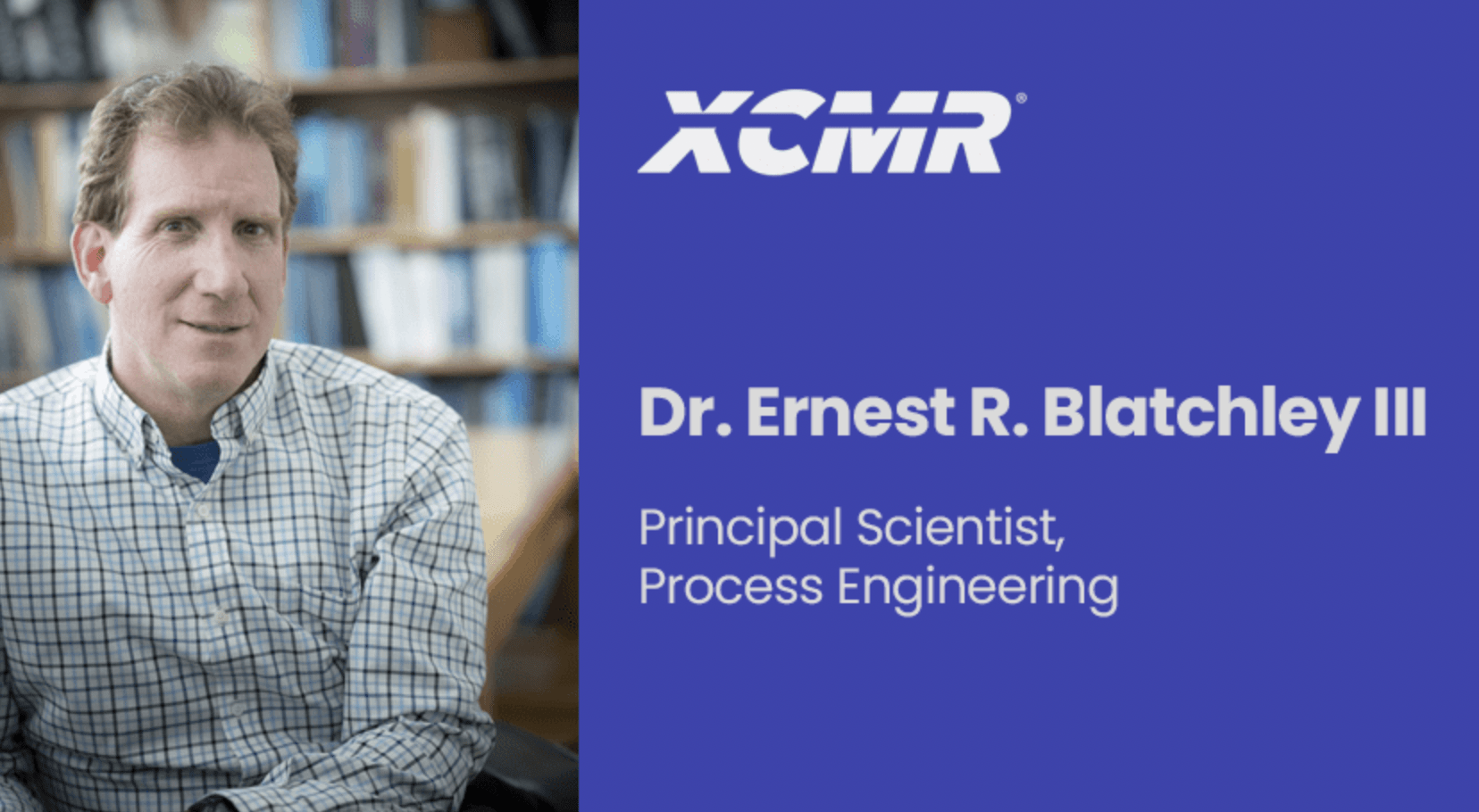 Dr. Ernest R. Blatchley III - XCMR